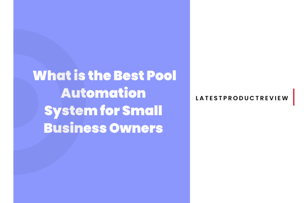 What is the Best Pool Automation System for Small Business Owners